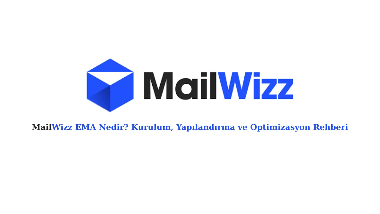 What is MailWizz EMA? Installation, Configuration and Optimization Guide
